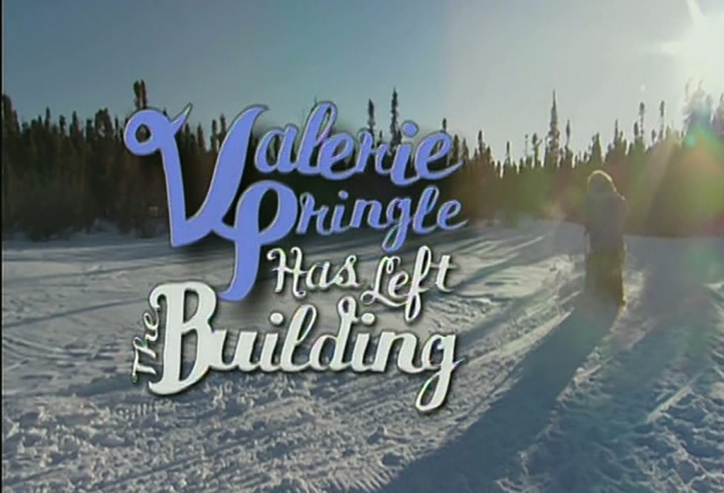 Valerie Pringle Has Left The Building – 90th Parallel